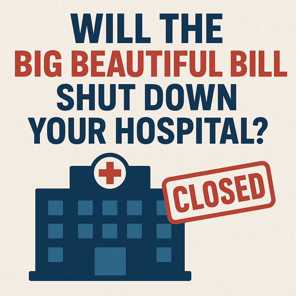 Will the Big Beautiful Bill Shut Down Your Hospital? – Is A Bill Just A ...